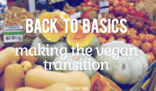 Back to Basics: Making the Vegan Transition | vegga
